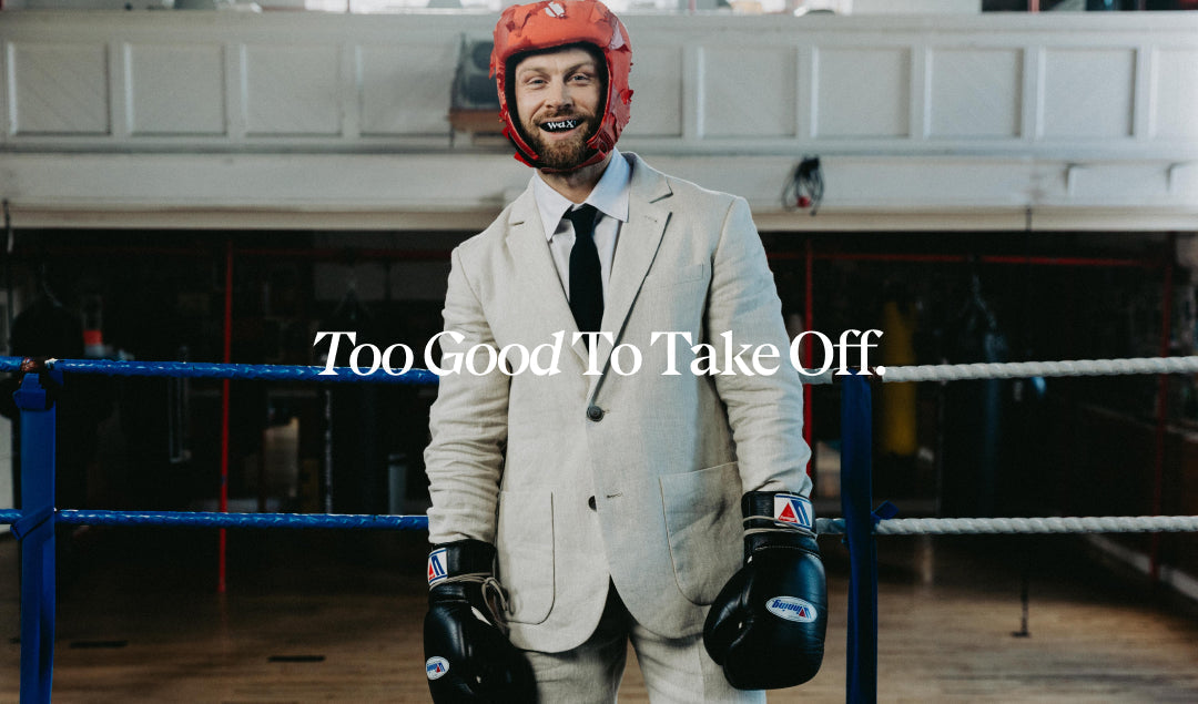 Too Good To Take Off - The Boxer & Wax London